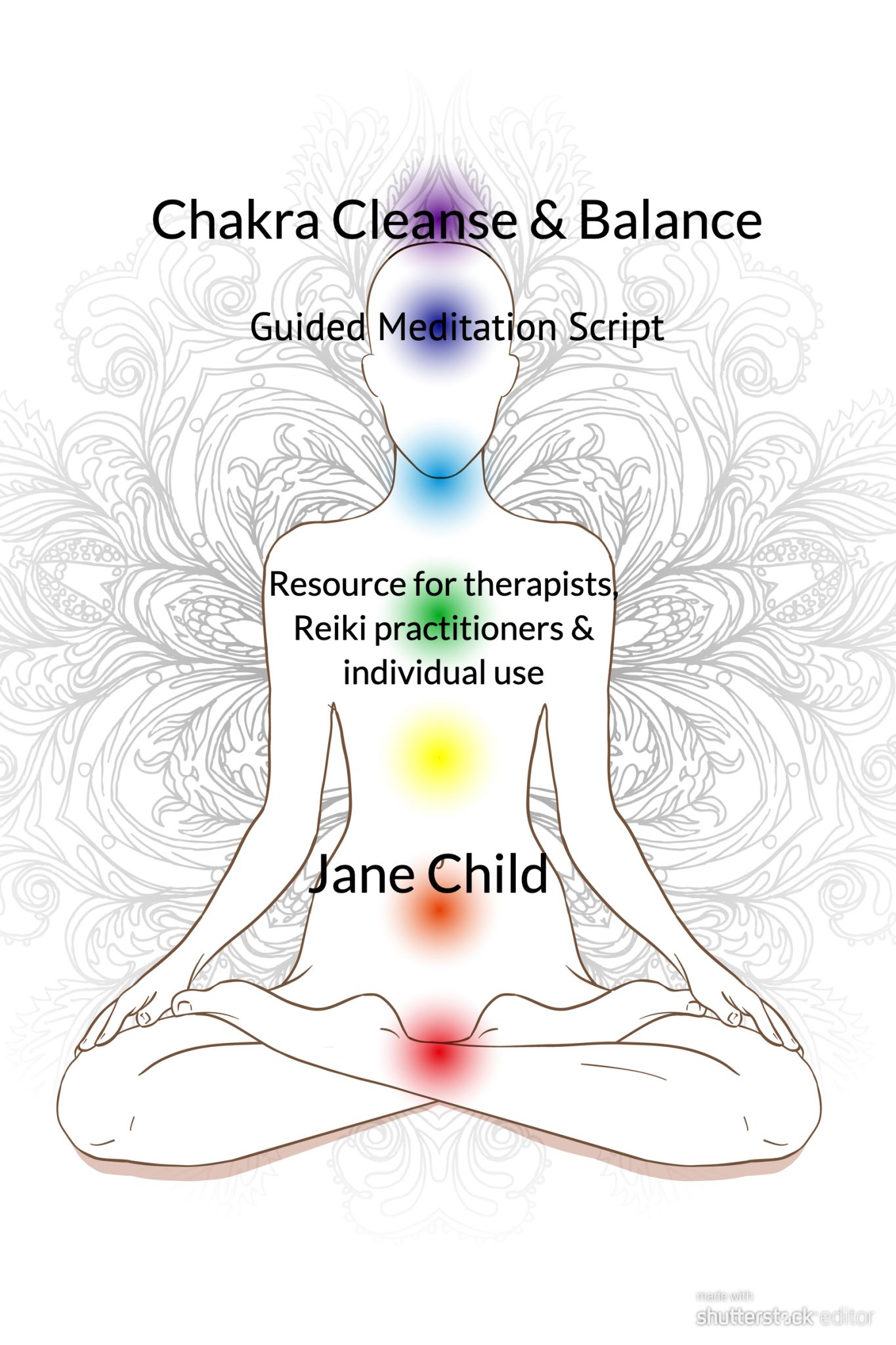 Chakra Cleanse and Balance - guided meditation script - Reiki Jane Chakra Cleanse and Balance - guided meditation script - Reiki Jane